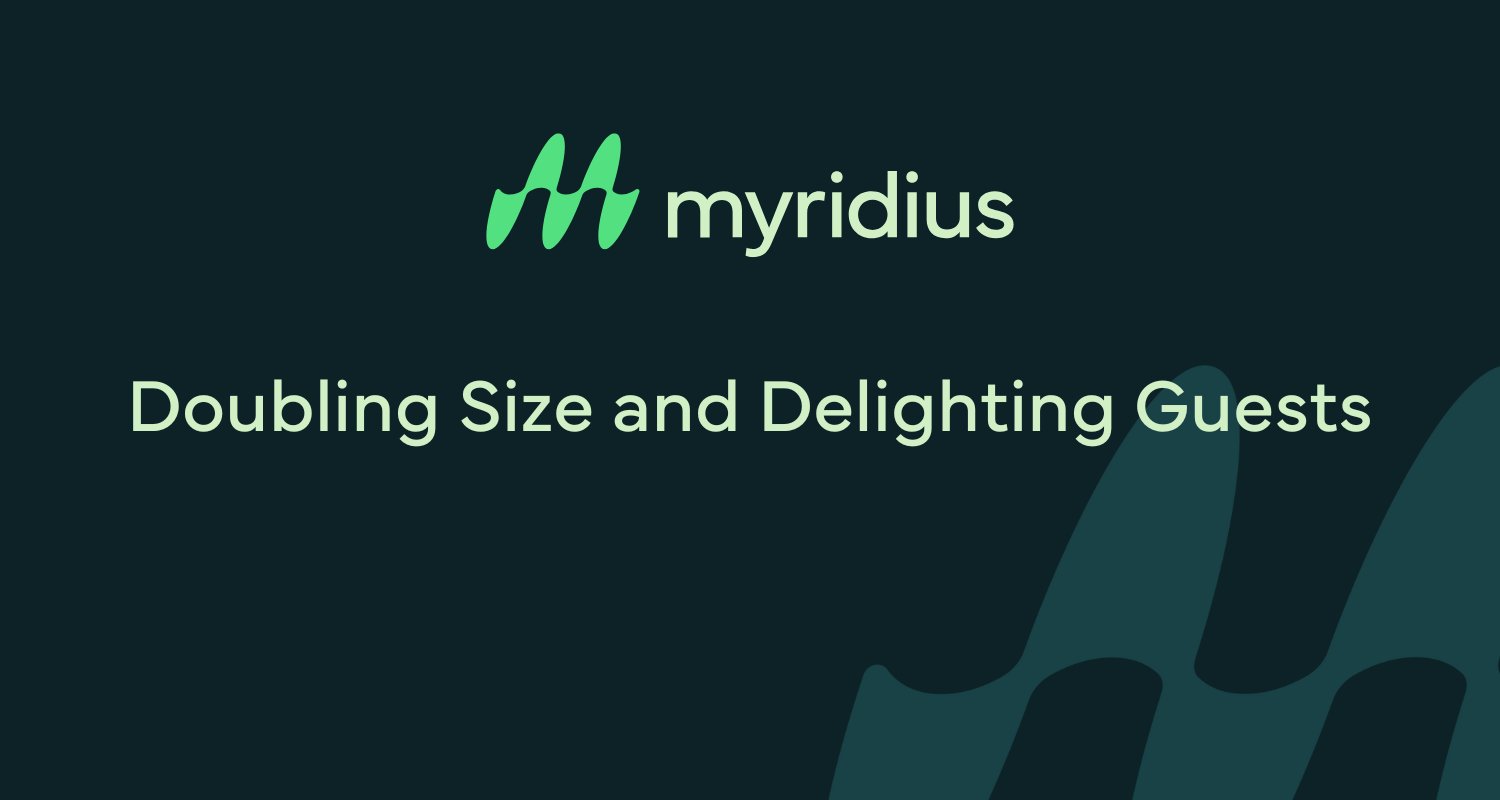 Doubling Size and Delighting Guests - Myridius